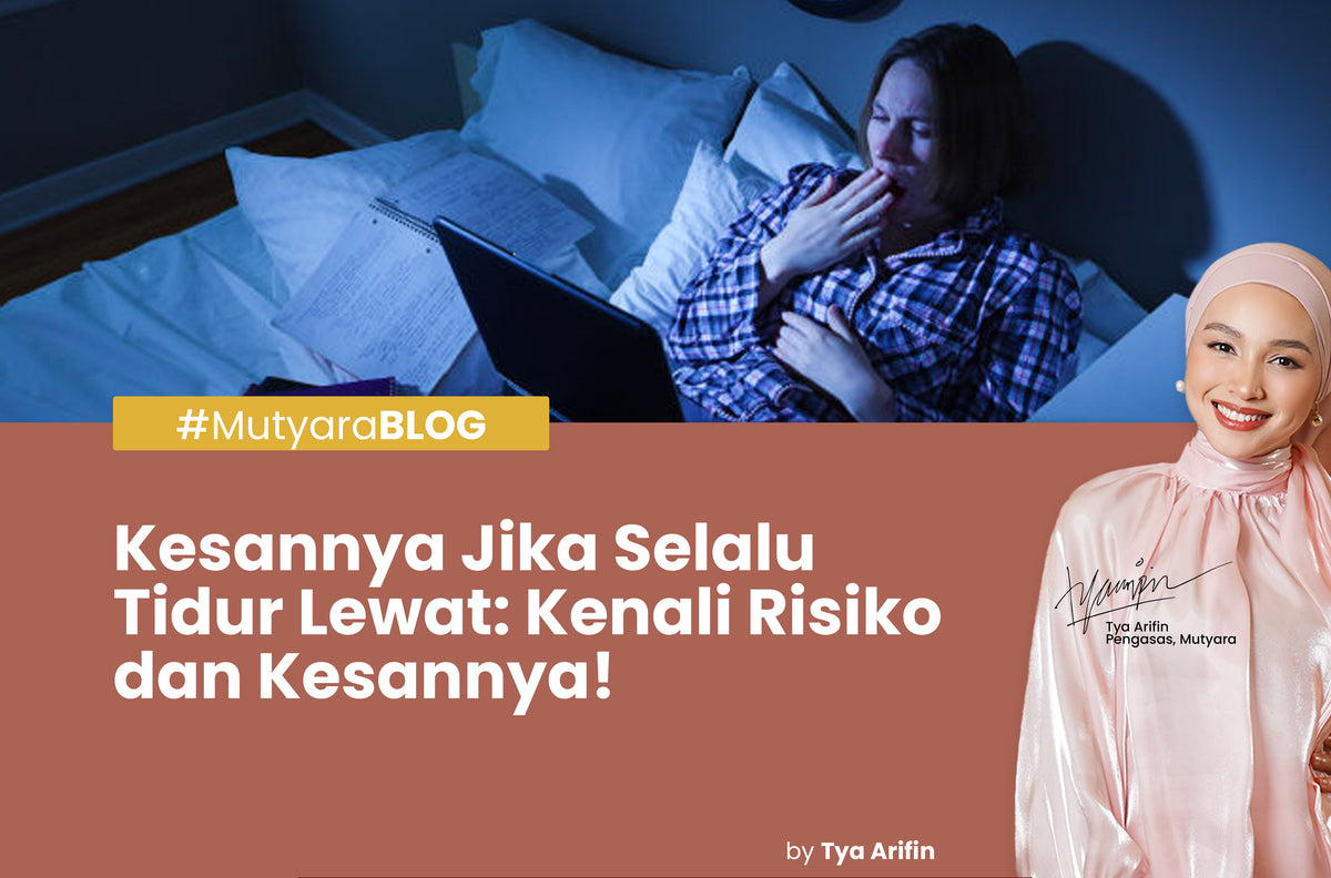 Kesannya Jika Selalu Tidur Lewat: Kenali Risiko ! – Mutyara Beauty