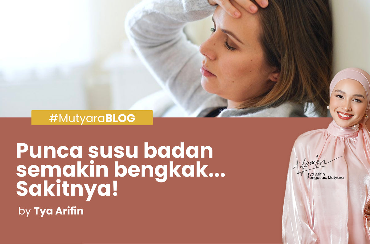 Punca Susu Badan membengkak? Bahaya tu – Mutyara Beauty